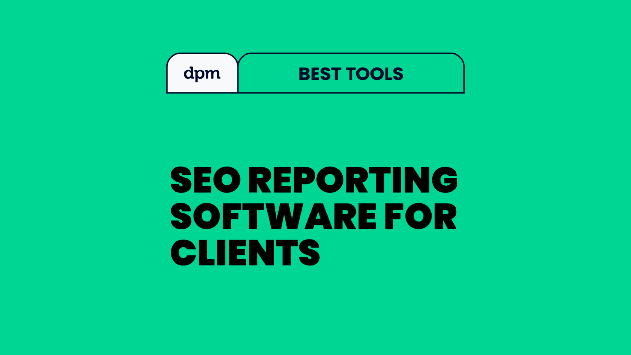 23 Best SEO Reporting Software For Clients Reviewed In 2026
