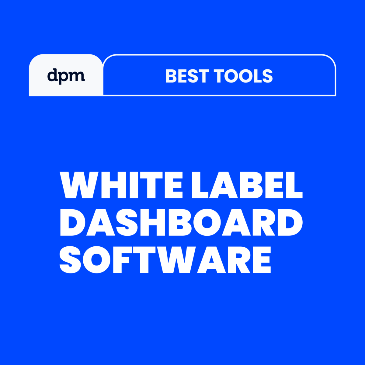 10 Best White Label Dashboard Software Reviewed In 2026