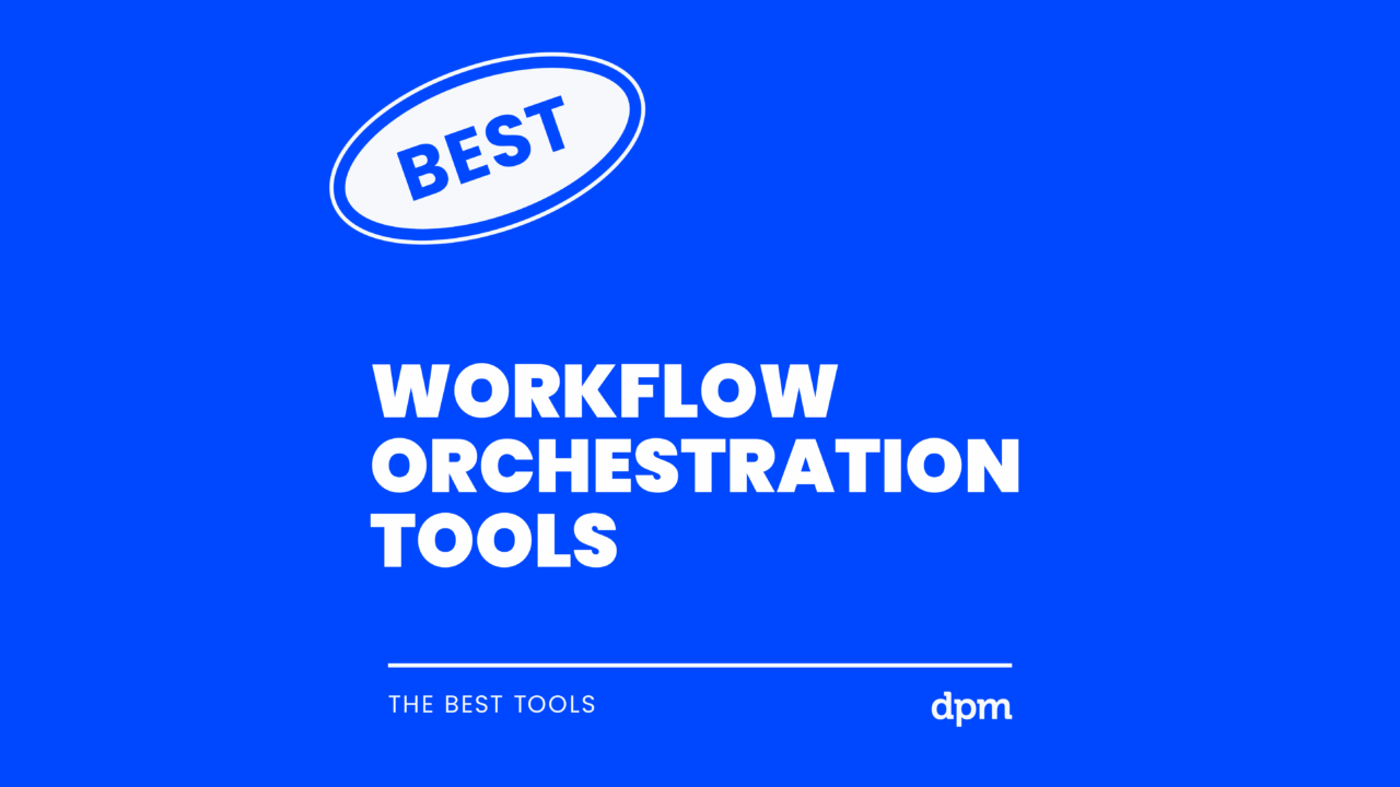 23 Best Workflow Orchestration Tools Reviewed in 2026