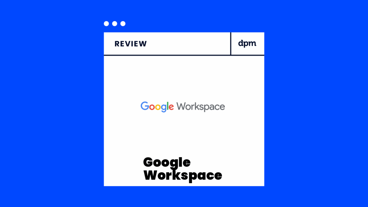 Google Workspace Review: Pros, Cons, Features and Pricing